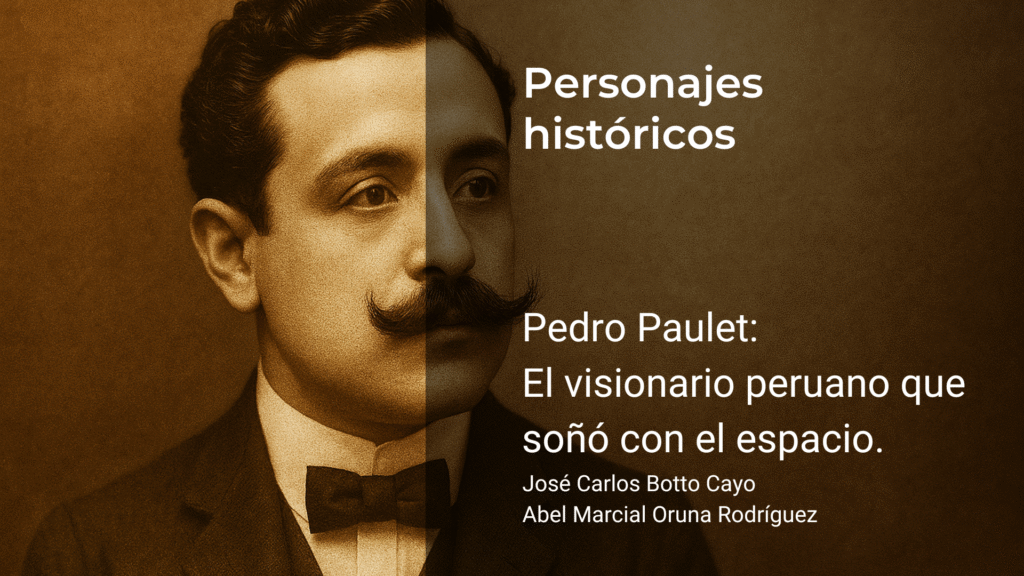 Pedro Paulet: El visionario peruano que soñó con el espacio. — adeprin